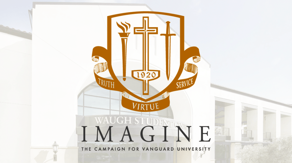 Imagine: The Campaign for Vanguard University - Vanguard University